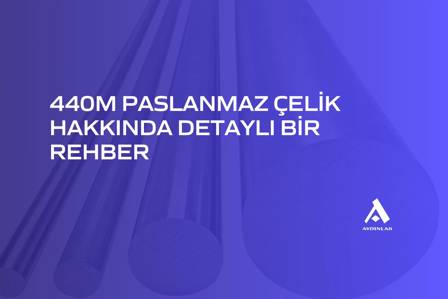 440M Paslanmaz Çelik Hakkında Detaylı Bir Rehber - Aydınlar Makina Metal
